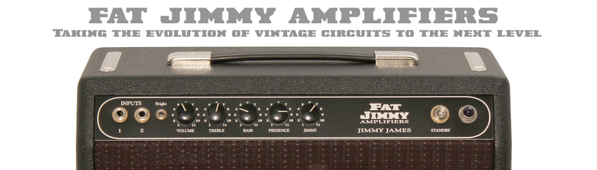 Fat Jimmy Amplifiers, Amps, Amplification – Destroy All Guitars